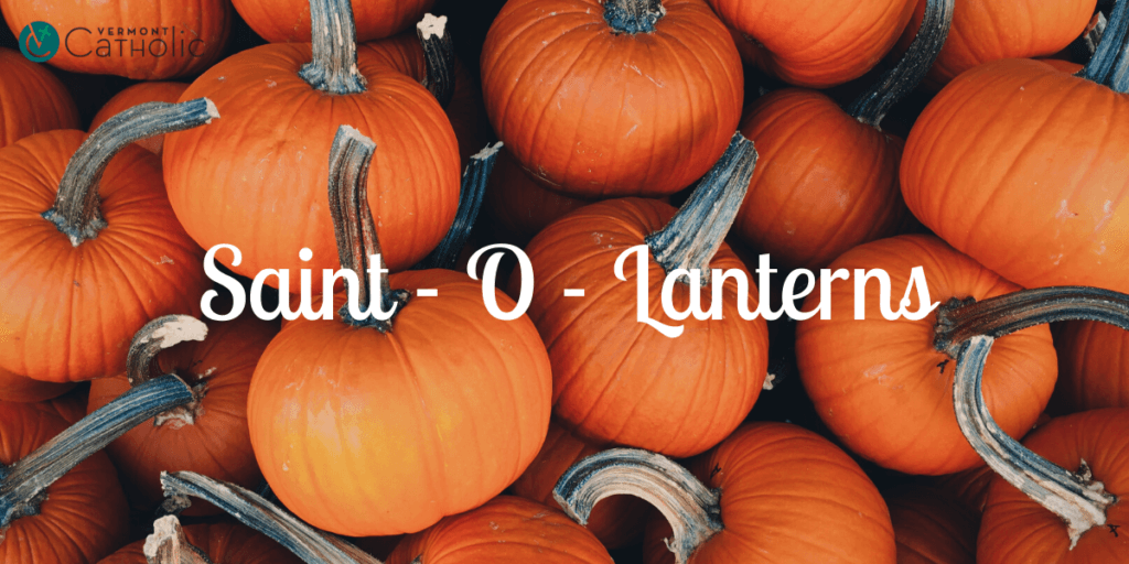 Saint-O-Lanterns - Roman Catholic Diocese of Burlington