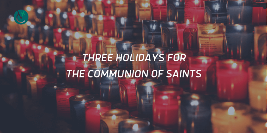 Three holidays for The Communion of Saints - Roman Catholic Diocese of ...
