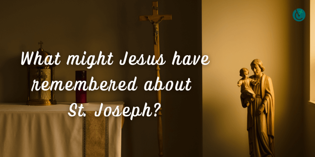 What might Jesus have remembered about St. Joseph? - Roman Catholic ...