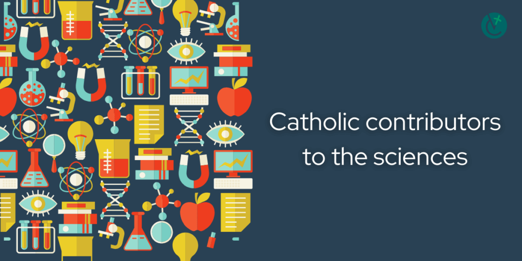 Catholic contributors to the sciences - Roman Catholic Diocese of ...