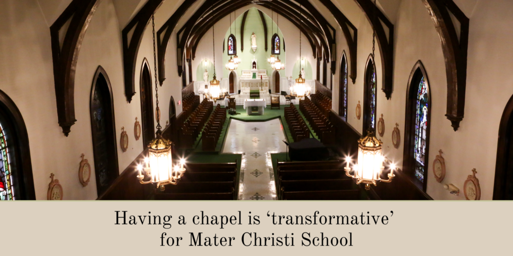 Having a chapel is ‘transformative’ for Mater Christi School - Roman ...